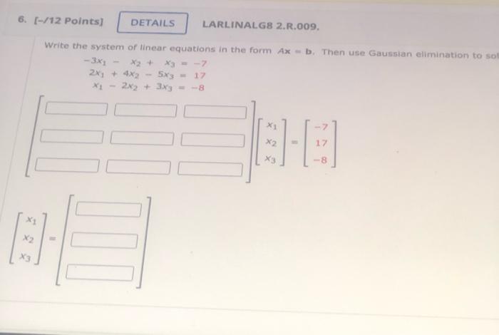 Solved 6. [-/12 Points) DETAILS LARLINALGS 2.R.009. Write | Chegg.com Solved 6. [-/12 Points) DETAILS LARLINALGS 2.R.009. Write | Chegg.com