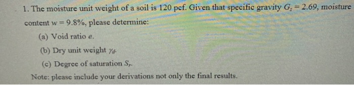 Solved 1. The moisture unit weight of a soil is 120 pcf. | Chegg.com