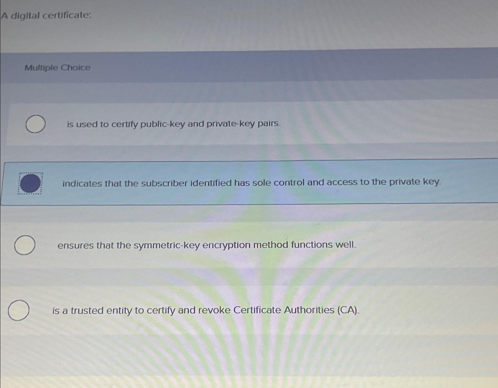Solved A digital certificate:Mulliple Choiceis used to | Chegg.com