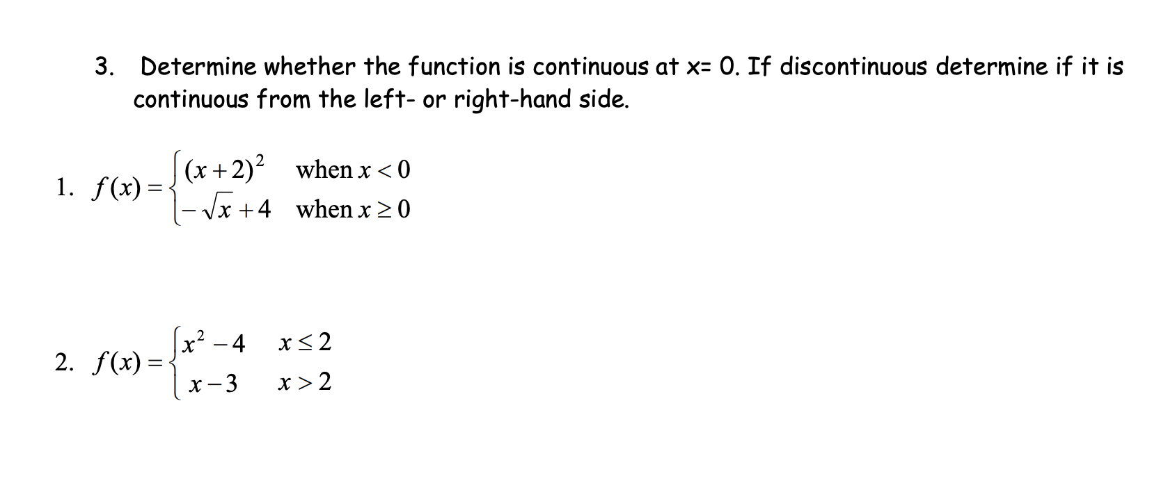 Solved Determine whether the function is continuous at x=0. | Chegg.com