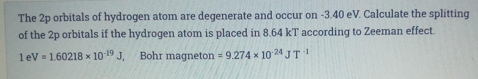 Solved The 2p orbitals of hydrogen atom are degenerate and | Chegg.com