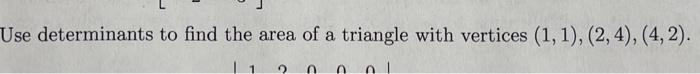Solved Use determinants to find the area of a triangle with | Chegg.com