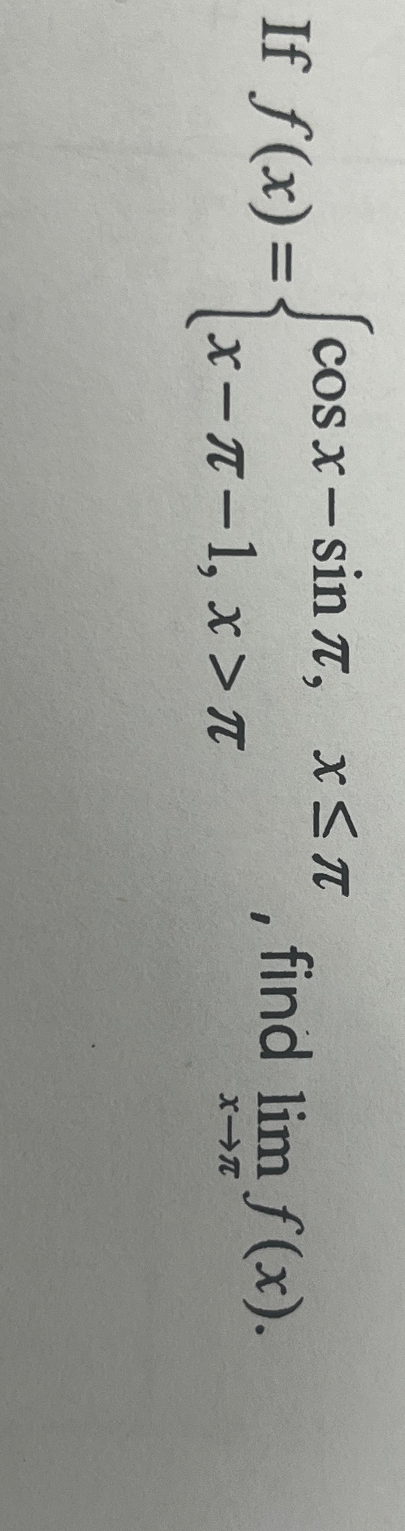 Solved If f(x)={cosx-sinπ,x≤πx-π-1,x>π, ﻿find limx→πf(x) | Chegg.com