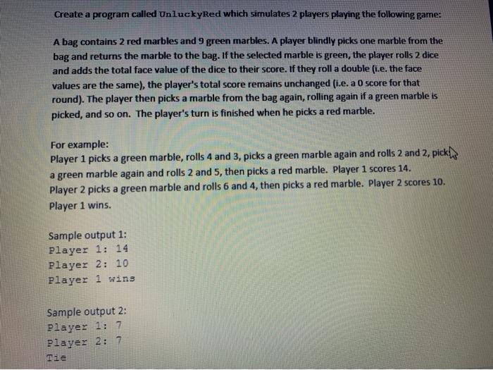 Solved Create a program called UnluckyRed which simulates 2 | Chegg.com