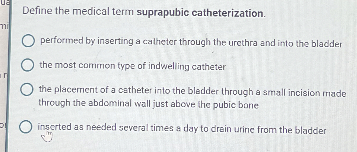Solved Define the medical term suprapubic | Chegg.com