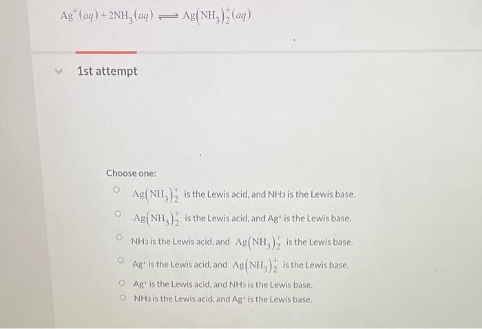 Solved Ag+(aq)+2NH3(aq)⇌Ag(NH3)2+(aq) 1st attempt Choose | Chegg.com