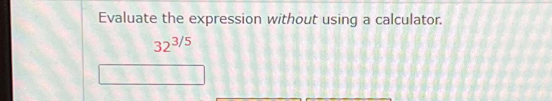 Solved Evaluate the expression without using a | Chegg.com