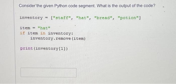Solved D Question 5 Consider the given Python code segment. | Chegg.com