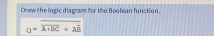 Solved Draw the logic diagram for the Boolean function. Q = | Chegg.com