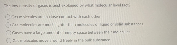 Solved The low density of gases is best explained by what | Chegg.com