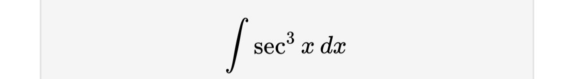 Solved ∫﻿﻿sec3xdx | Chegg.com