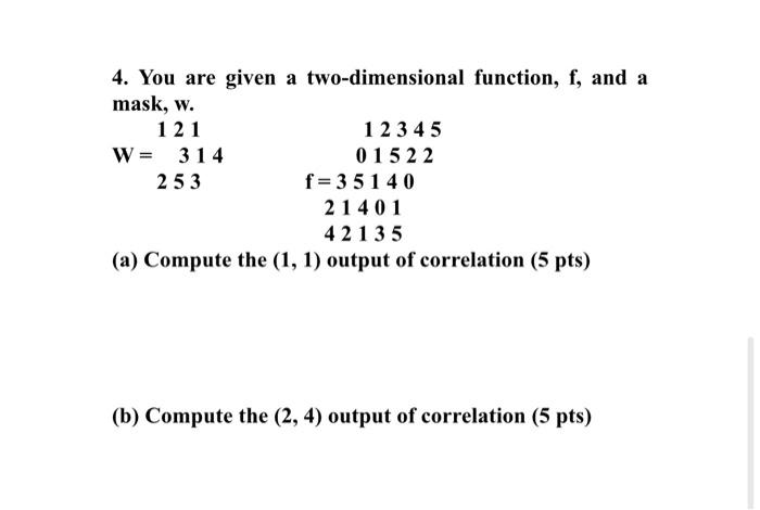 Solved 4. You are given a two-dimensional function, f, and a | Chegg.com