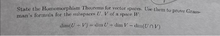 Solved State the Homomorphism Theorems for vector spaces. | Chegg.com