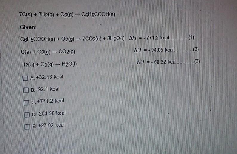 Solved 7C(s)+3H2( g)+O2( g)→C6H5COOH(s) Given: | Chegg.com