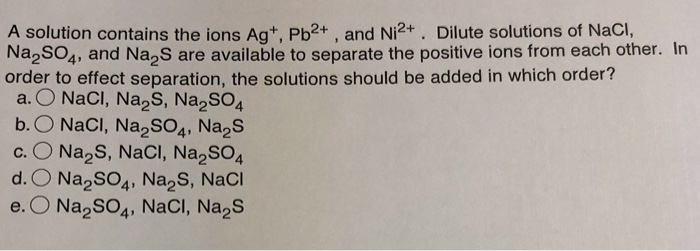 Solved A solution contains the ions Ag, Pb2+, and Ni2+. | Chegg.com