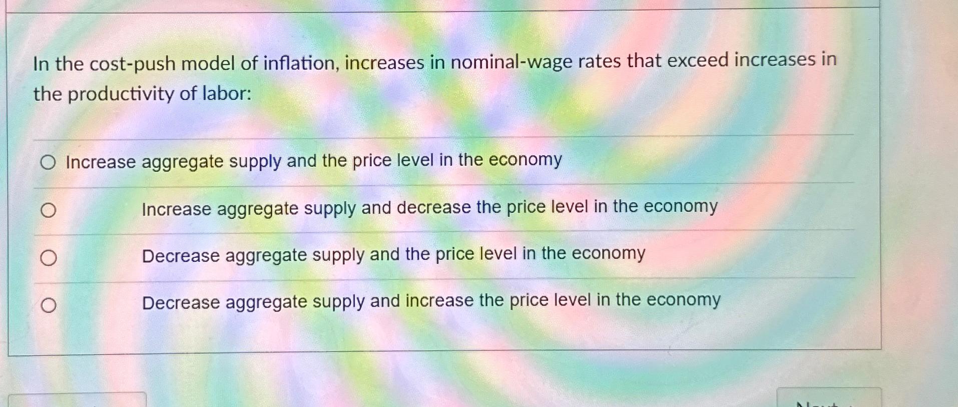 Solved In the cost-push model of inflation, increases in | Chegg.com