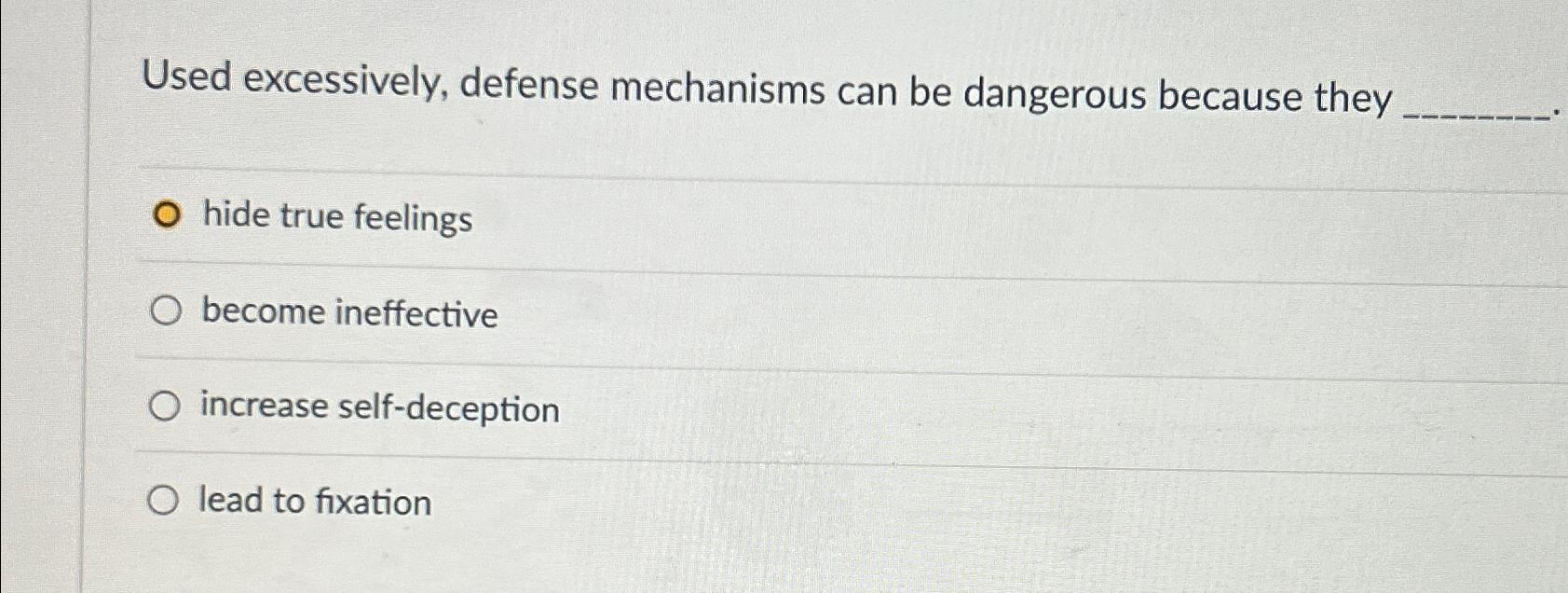 Solved Used excessively, defense mechanisms can be dangerous | Chegg.com