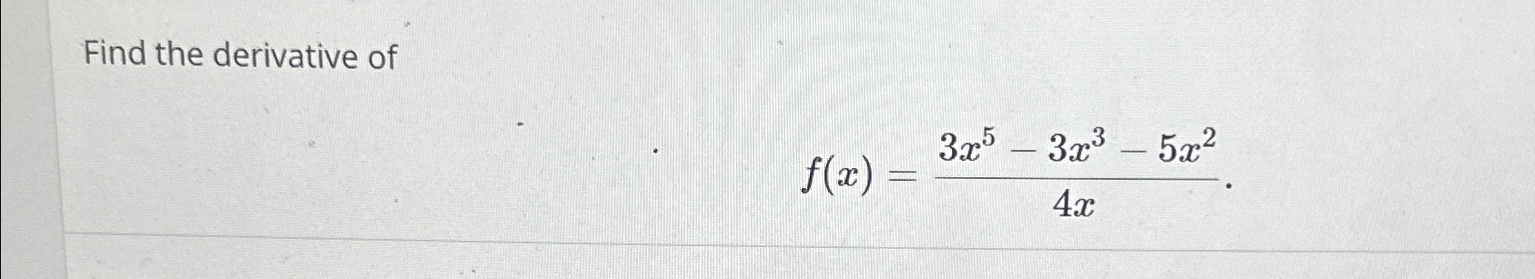 Find the derivative off(x)=3x5-3x3-5x24x | Chegg.com