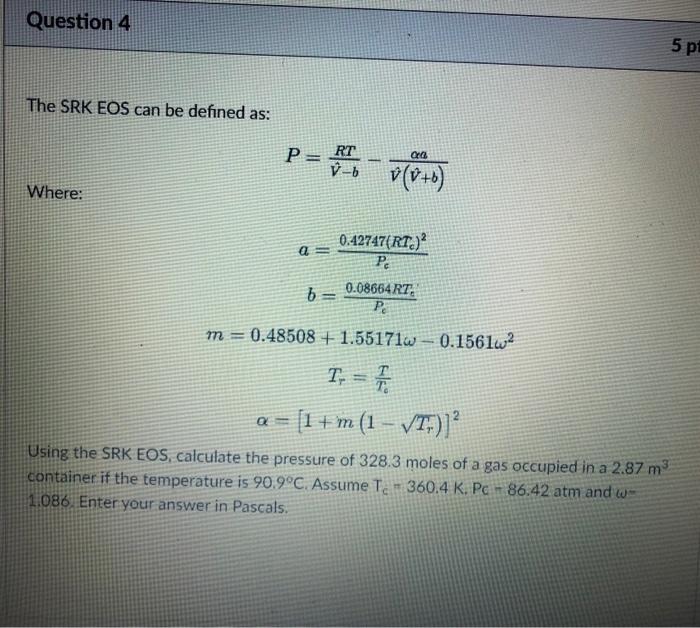 Solved Question 4 5 pi The SRK EOS can be defined as: PRT Po | Chegg.com