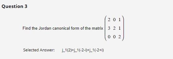 Solved estion 3 Find the Jordan canonical form of the matrix | Chegg.com