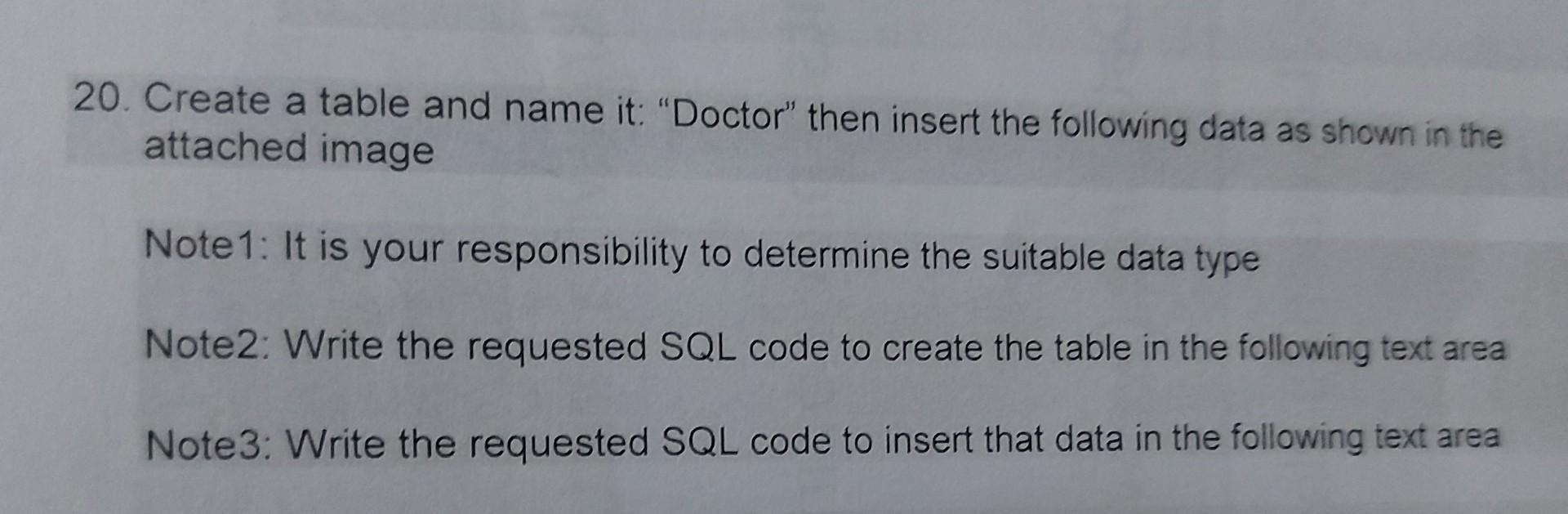 Solved 20. Create a table and name it: "Doctor" then insert | Chegg.com