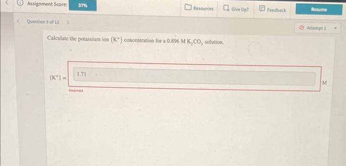 Solved Assignment Score: 37% Resources Give Up? Feedback | Chegg.com