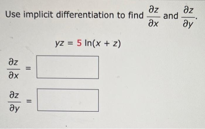 Solved Use implicit differentiation to find ∂x∂z and ∂y∂z. | Chegg.com
