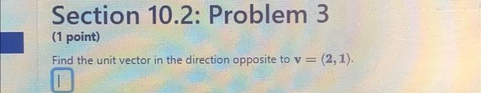 Solved (1 point) Find the unit vector in the direction | Chegg.com
