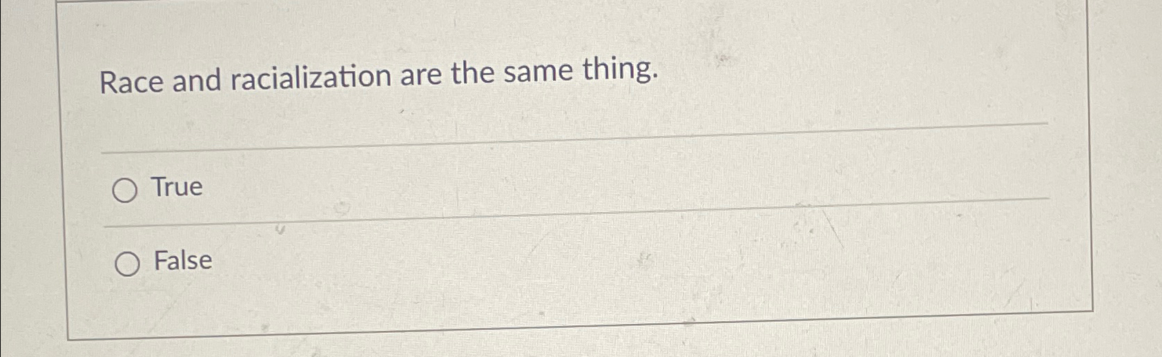 Solved Race and racialization are the same thing.TrueFalse | Chegg.com