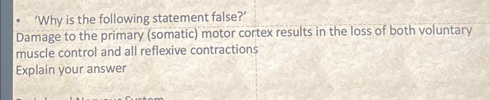 Solved Why is the following statement false?'Damage to the | Chegg.com
