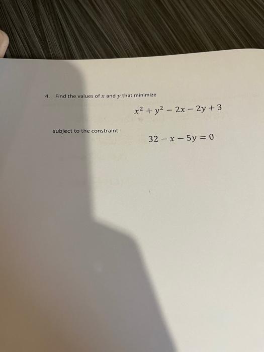 Solved 4. Find the values of x and y that minimize | Chegg.com