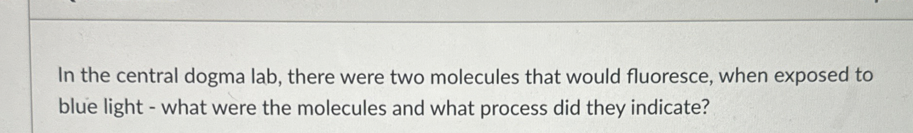 Solved In the central dogma lab, there were two molecules | Chegg.com