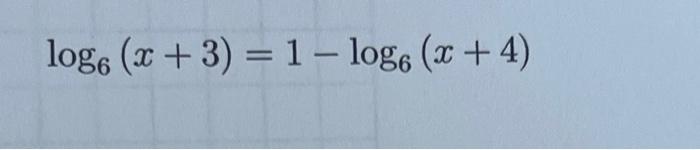 Solved log6(x+3)=1−log6(x+4) | Chegg.com