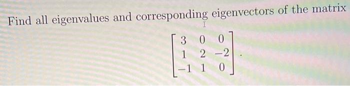 Solved Find all eigenvalues and corresponding eigenvectors | Chegg.com