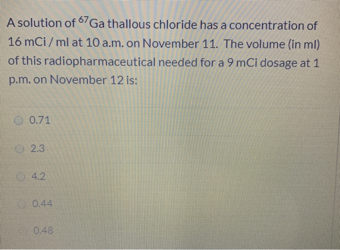 Solved A solution of 67 Ga thallous chloride has a | Chegg.com