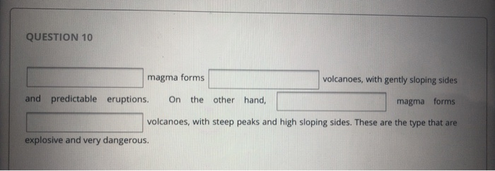 Solved QUESTION 10 magma forms volcanoes, with gently | Chegg.com