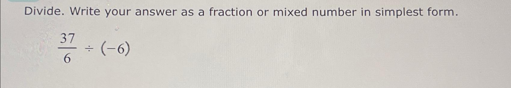 Solved Divide. Write your answer as a fraction or mixed | Chegg.com