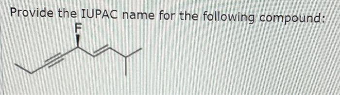 Solved Provide the IUPAC name for the following compound: F | Chegg.com