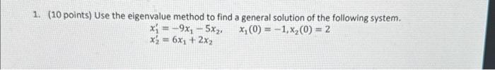 1. (10 points) Use the eigenvalue method to find a | Chegg.com