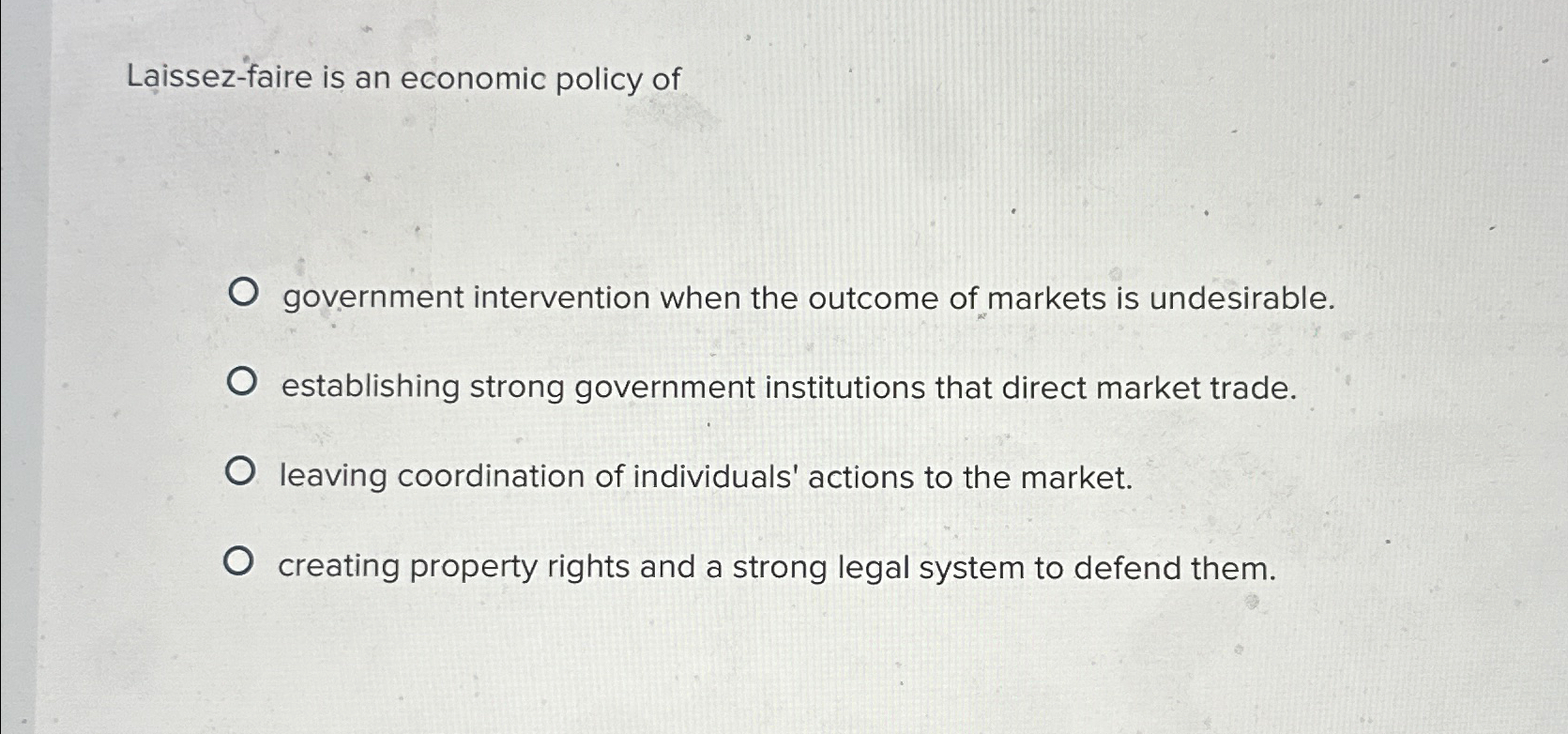 Solved Laissez-faire is an economic policy ofgovernment | Chegg.com