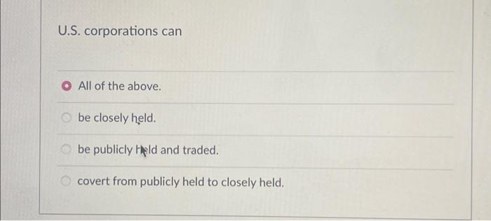 Solved U.S. corporations can All of the above. be closely | Chegg.com