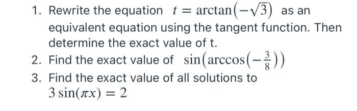Solved 1. Rewrite the equation t = arctan(-V3) as an | Chegg.com