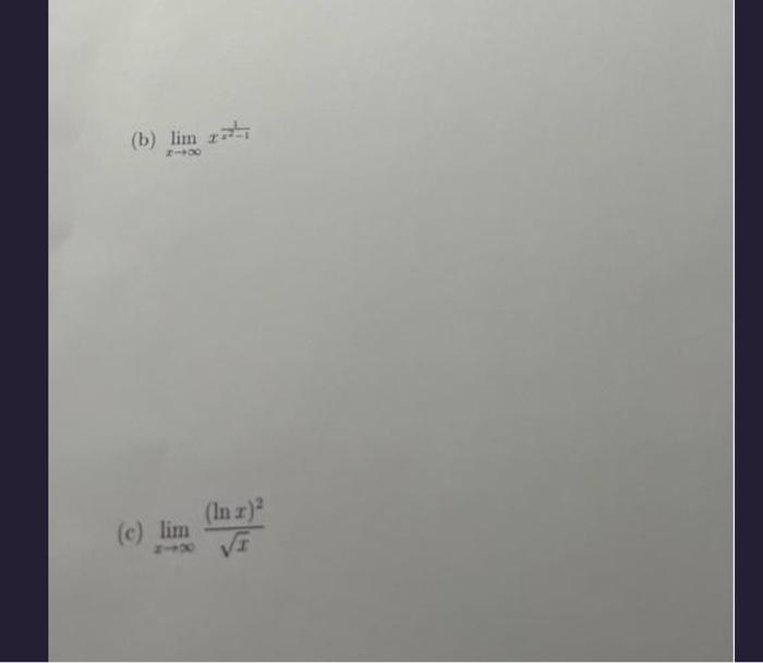 Solved (b) limx→∞xx2−11 c) limx→∞x(lnx)2 | Chegg.com