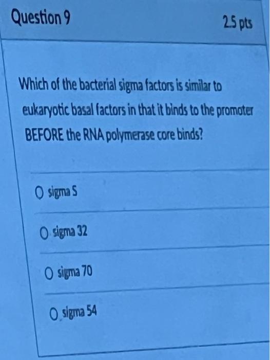 Solved Question 9 2.5 pts Which of the bacterial sigma | Chegg.com