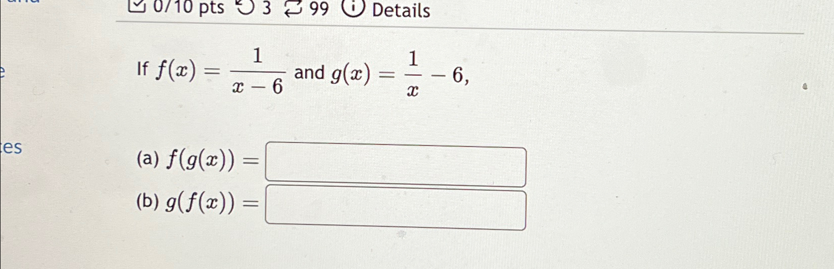 Solved If f(x)=1x-6 ﻿and g(x)=1x-6(a) f(g(x))=(b) g(f(x))= | Chegg.com
