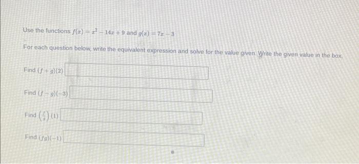 Solved Use the functions f(x)=x2−14x+9 and g(x)=7x−3 For | Chegg.com