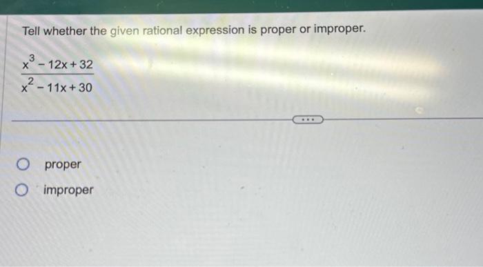 Solved Tell whether the given rational expression is proper | Chegg.com