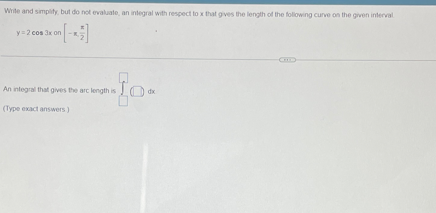 Solved Write and simplify, but do not evaluate, an integral | Chegg.com