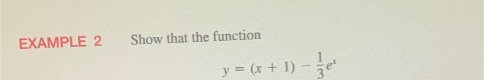 Solved EXAMPLE 2 ﻿Show that the functiony=(x+1)-13exFirst | Chegg.com