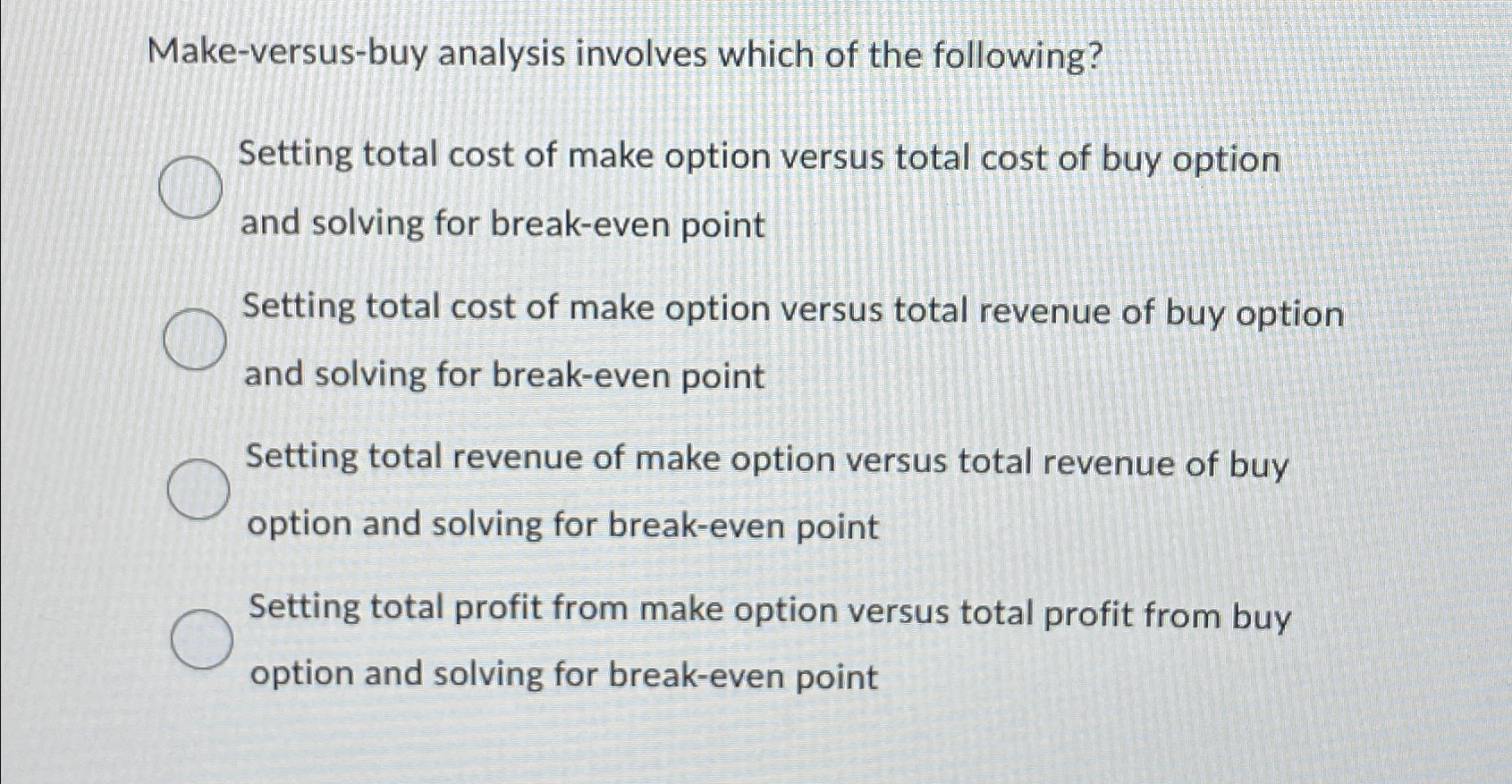 Solved Make-versus-buy analysis involves which of the | Chegg.com
